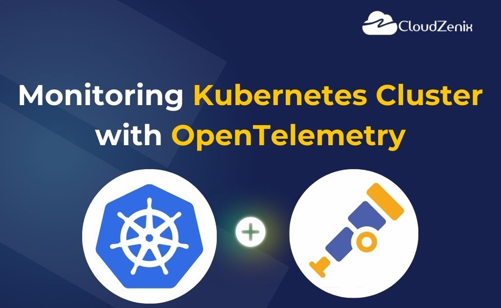 Monitoring Kubernetes Cluster With Opentelemetry