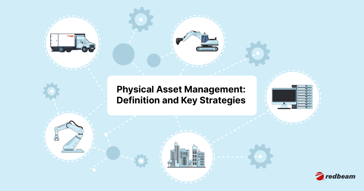 What is Physical Asset Management? Types & Key Strategies What is Physical Asset Management? Types & Key Strategies